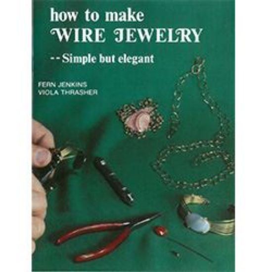 BOOK How to make Wire Jewelry - Thunderbird Supply Company - Jewelry ...